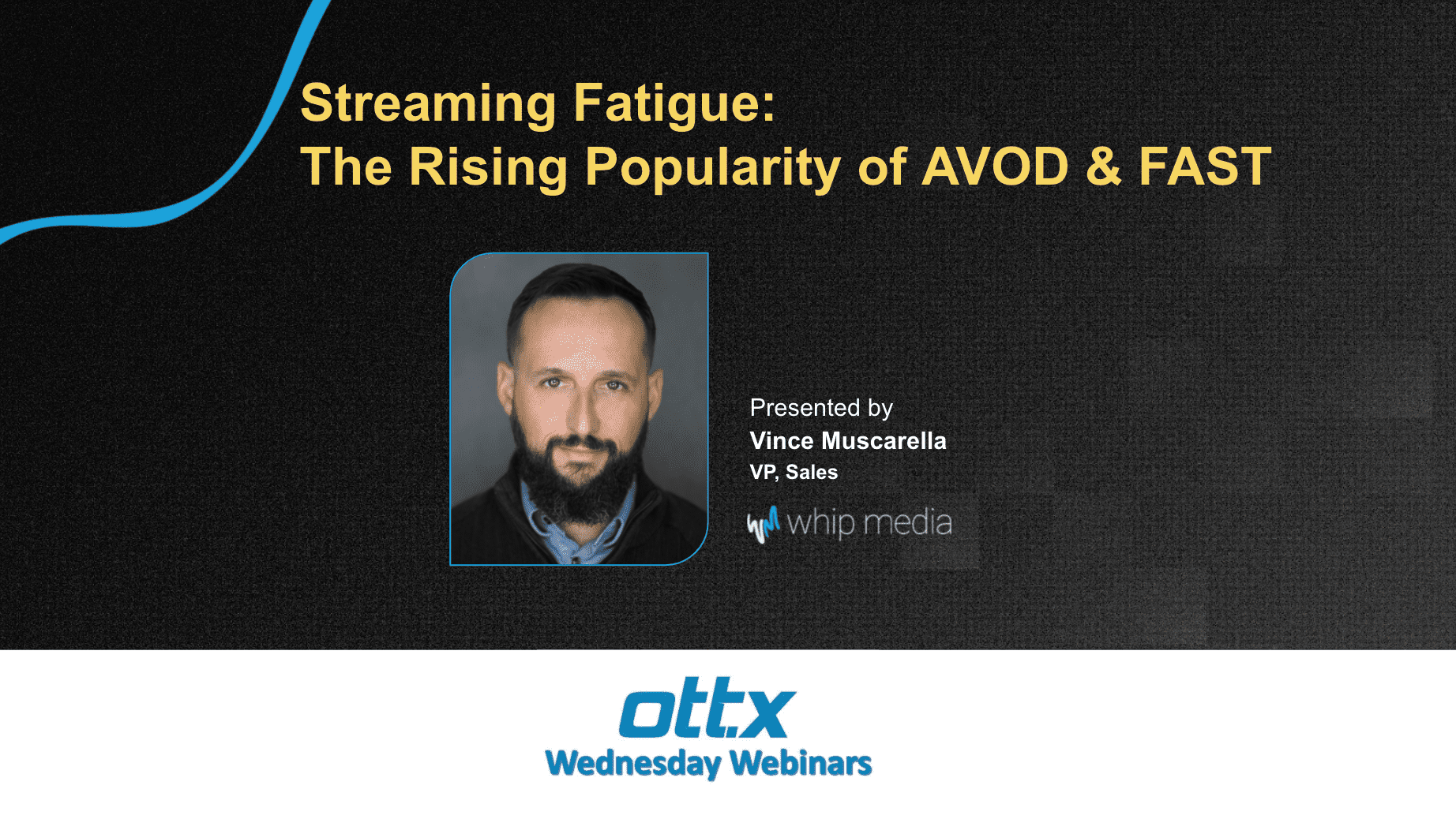 OTT.X Wednesday Webinar: Streaming Fatigue - The Rising Popularity of AVOD & FAST - Whipmedia
